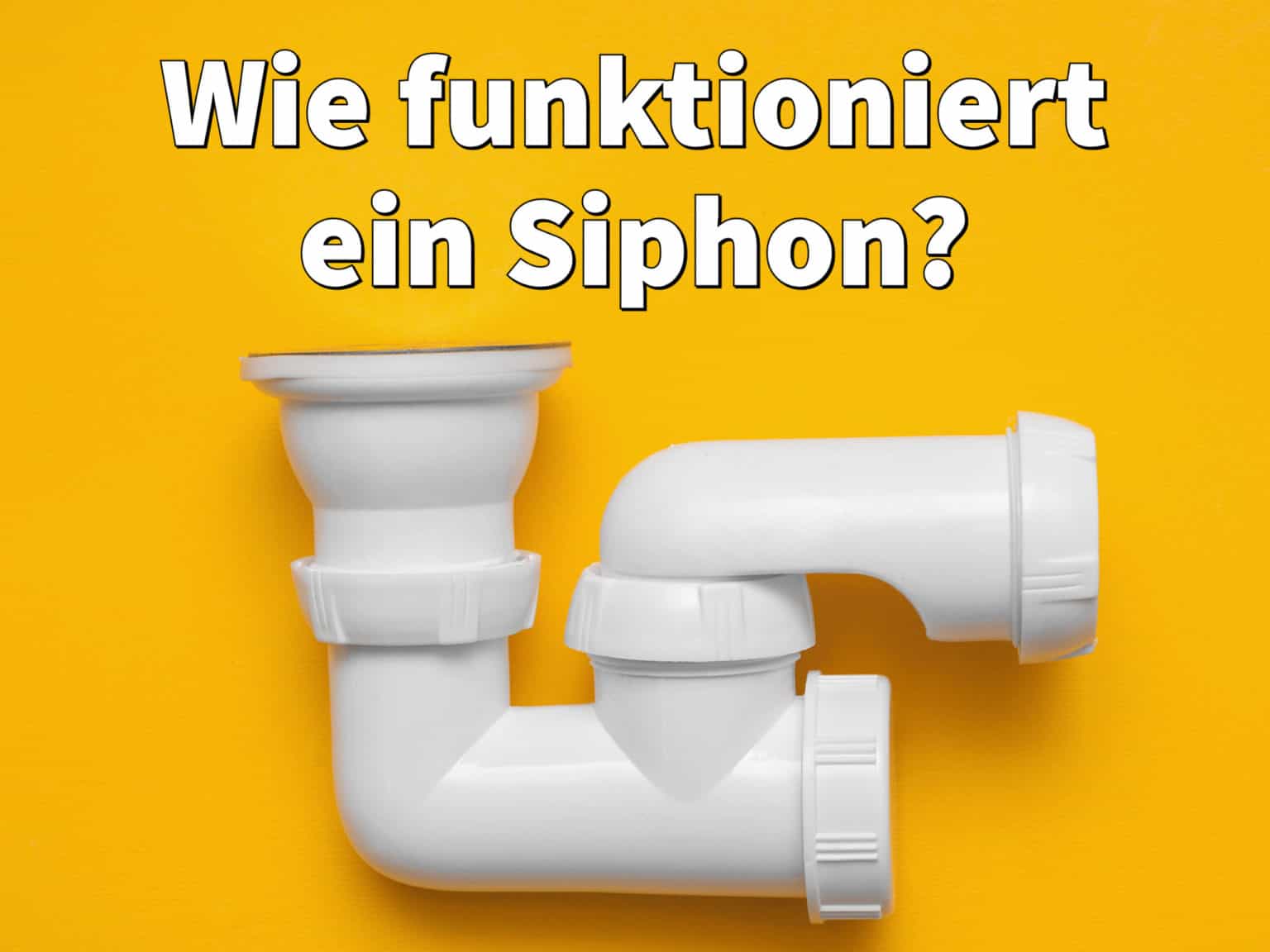 Wie funktioniert ein Siphon als Geruchssperre? | Rohrverstopfung